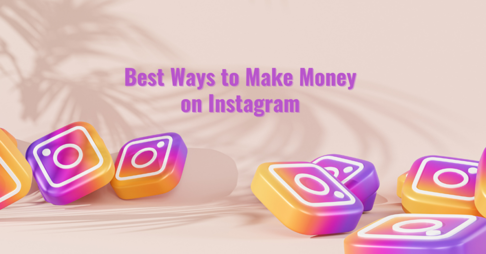 6 Best Ways to Make Money on Instagram in 2024 | Scribeage